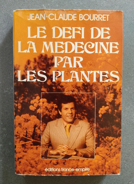 JEAN-CLAUDE BOURRET - Le Défi de la Médecine par les Plantes - Ed. 1978 ...