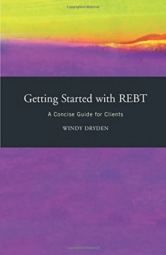 GETTING STARTED WITH REBT: A Concise Guide for Clients, Dryden ...