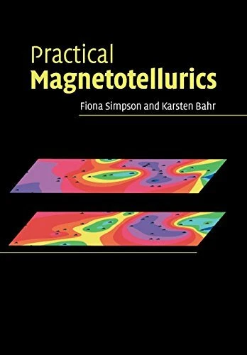 PRACTICAL MAGNETOTELLURICS FIONA Simpson New Book 9781108462556 £43.70 ...