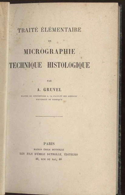 A. GRUVEL: TRAITE Elementaire De Micrographie Technique Histologique ...