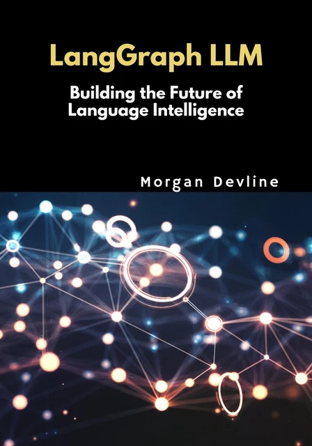 MORGAN DEVLINE LANGGRAPH LLM: Building the Future of Language ...
