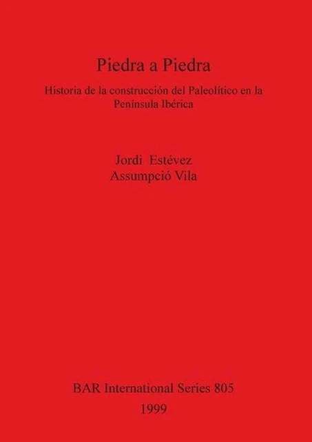 PIEDRA A PIEDRA: Historia de la construcci?n del Paleol?tico en la Pen?nsula Ib? EUR 122,34 ...