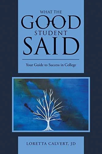 WHAT THE GOOD Student Said: Your Guide to Success in College ...