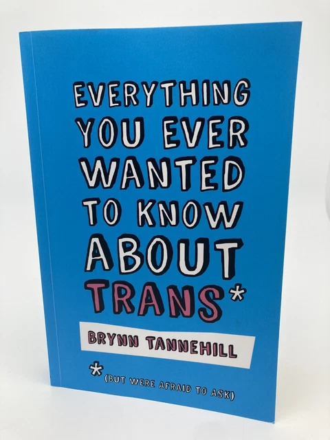 EVERYTHING YOU EVER Wanted to Know About Trans by Brynn Tannehill 2019 ...