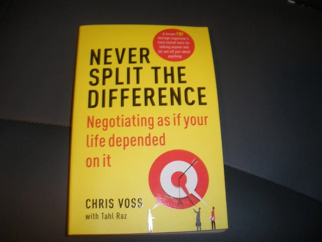 NEVER SPLIT THE Difference : Negotiating as if Your Life Depended on It ...