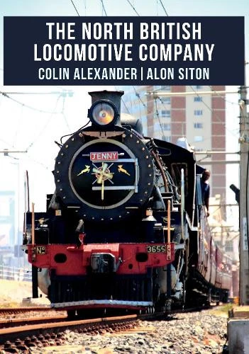 COLIN ALEXANDER ALON Siton The North British Locomotive Company (Poche ...