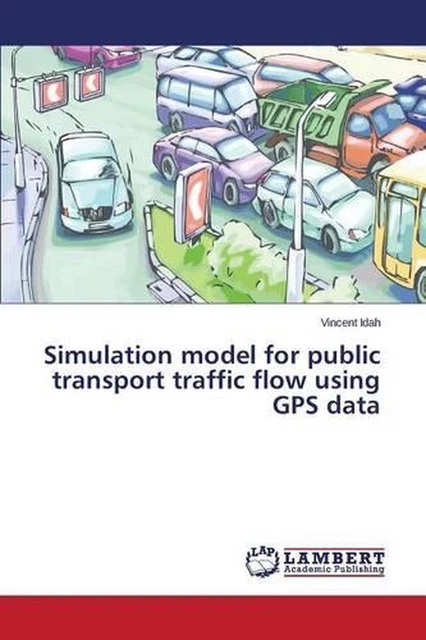 SIMULATION MODEL FOR public transport traffic flow using GPS data by Idah Vincen EUR 52,30 ...