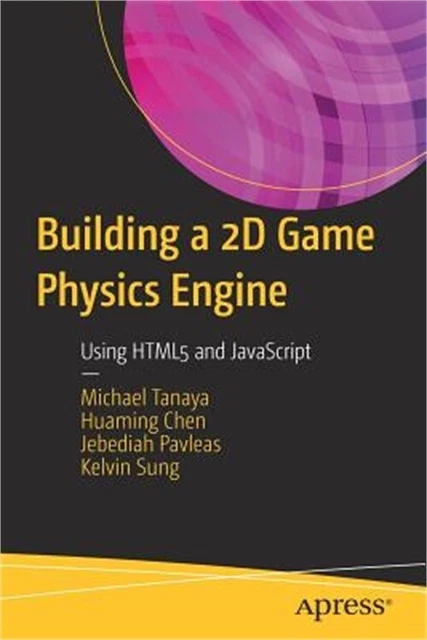 BUILDING A 2D Game Physics Engine: Using HTML5 and JavaScript ...