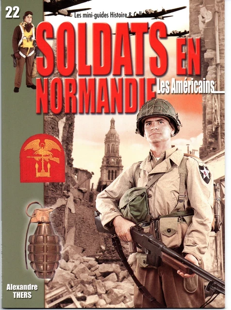 MINI-GUIDES HISTOIRE ET COLLECTIONS N°22 SOLDATS EN NORMANDIE: LES ...
