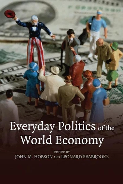 EVERYDAY POLITICS OF the World Economy by John M. Hobson (English) Paperback Boo EUR 42,73 ...
