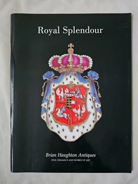 CATALOGUE ROYAL SPLENDOUR Brian Houghton Antiques Meissen Sevres ++ £5. ...