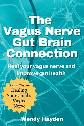 WENDY HAYDEN THE Vagus Nerve Gut Brain Connection (Poche) EUR 21,49 ...