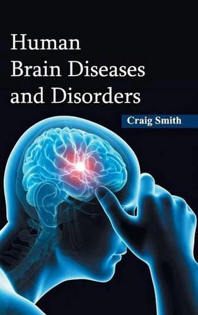 HUMAN BRAIN DISEASES and Disorders by Lecturer in Philosophy Craig ...
