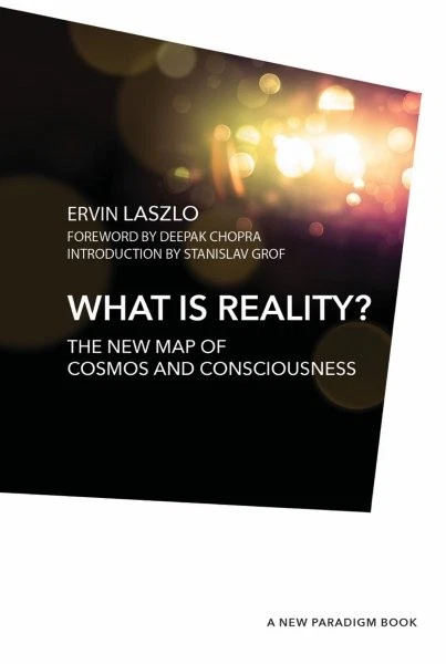 WHAT IS REALITY? : The New Map of Cosmos, Consciousness, and Existence ...