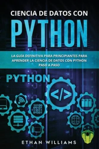CIENCIA DE DATOS Con Python: La Guía definitiva para principiantes para ...