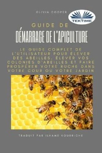 GUIDE DE DÉMARRAGE de l`apiculture: Le guide complet pour élever des abeilles EUR 15,14 ...