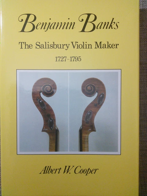 BENJAMIN BANKS THE Salisbury Violin Maker by Albert Cooper musical ...