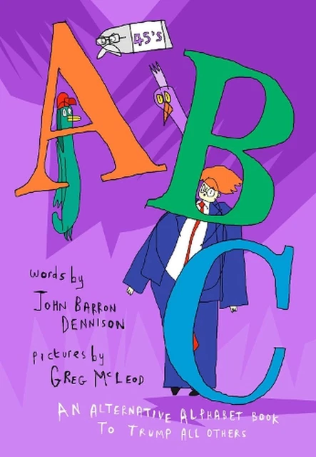 45'S ABC: AN Alternative Alphabet Book to Trump All Others by John ...