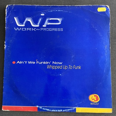 WORK IN PROGRESS - Ain't We Funkin Now / Whipped Up To Funk (12") UNITY 011T £3.00 - PicClick UK