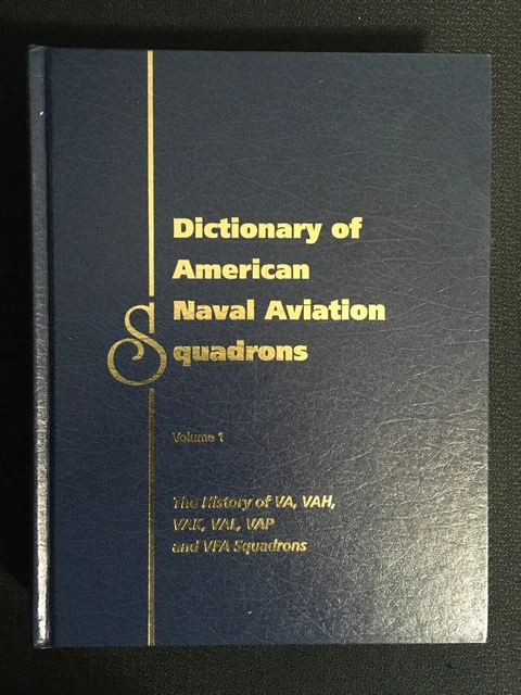 DICTIONARY OF AMERICAN Naval Aviation Squadrons Vol. 1 VA VA VAH VAK ...