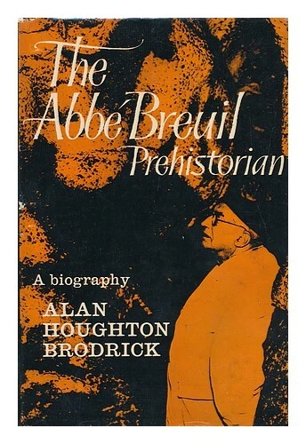 HOUGHTON BRODRICK, ALAN The Abb Breuil : Prehistorian ; a Biography ...