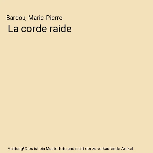 LA CORDE RAIDE, Bardou, Marie-Pierre EUR 39,00 - PicClick FR