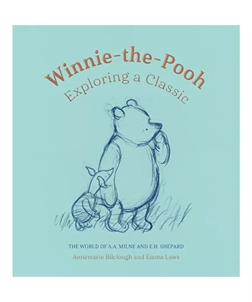 WINNIE-THE-POOH: EXPLORING A Classic: The World of A. A. Milne and E. H ... WINNIE-THE-POOH: EXPLORING A Classic: The World of A. A. Milne and E. H ...