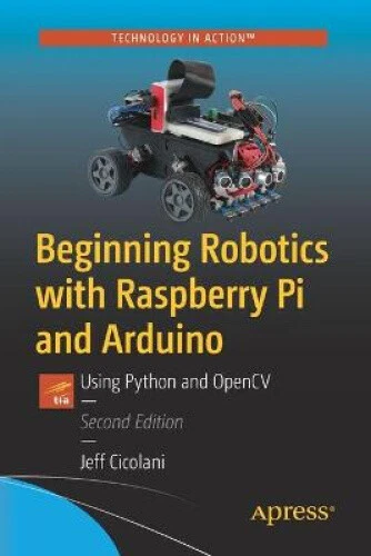 BEGINNING ROBOTICS WITH Raspberry Pi and Arduino: Using Python and Opencv EUR 52,75 - PicClick FR