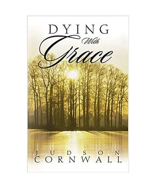 DYING WITH GRACE: Embark for Heaven Without Fear!, Judson Cornwall EUR ...