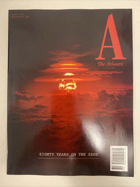 THE ATLANTIC MONTHLY Magazine August 2025 Eighty Years on the Edge New ...