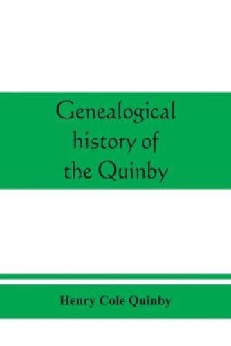 GENEALOGICAL HISTORY OF the Quinby (Quimby) family in England and ...