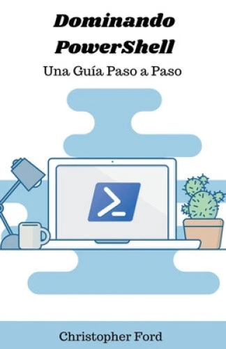 DOMINANDO POWERSHELL: UNA Guía Paso a Paso [Spanish] by Ford ...