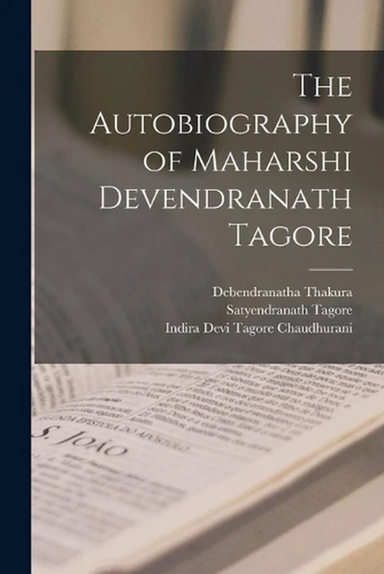 THE AUTOBIOGRAPHY OF Maharshi Devendranath Tagore by Satyendranath ...