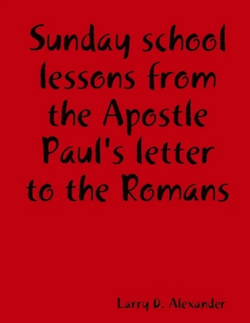 SUNDAY SCHOOL LESSONS from the Apostle Paul's Letter to the Romans by ...