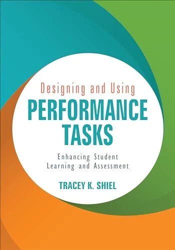 DESIGNING AND USING Performance Tasks: Enhancing Student Learning and ...