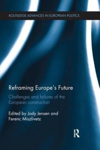 REFRAMING EUROPE'S FUTURE: Challenges and Failures of the European ...