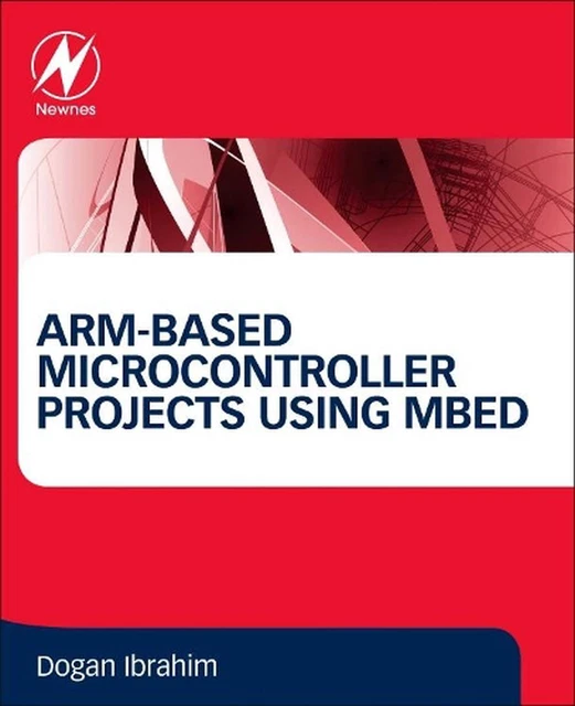 ARM-BASED MICROCONTROLLER PROJECTS Using mbed by Dogan Ibrahim (English) Paperba EUR 110,06 ...