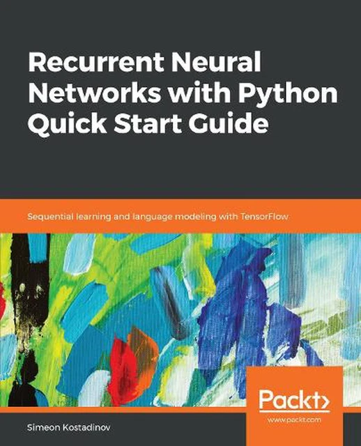 RECURRENT NEURAL NETWORKS with Python Quick Start Guide: Sequential ...