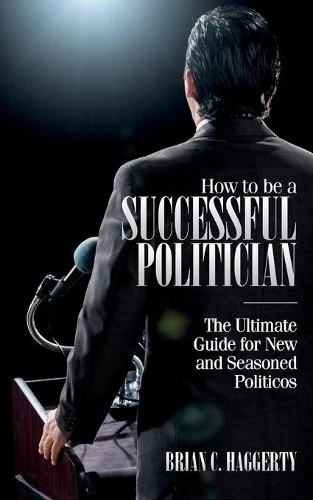 BRIAN C HAGGERTY How to be a Successful Politician (Poche) EUR 18,08 ...
