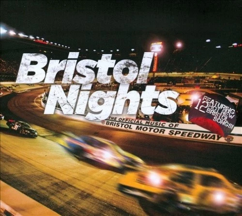 BRISTOL NIGHTS: THE Official Music of Bristol Motor Speedway by Various ...