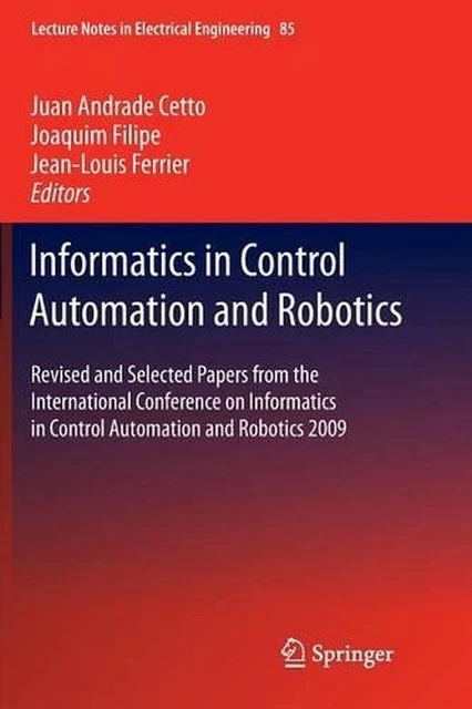 INFORMATICS IN CONTROL Automation and Robotics: Revised and Selected Papers from £217.99 ...