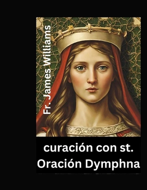 GUARIGIONE CON SANTA oracina Dymphna: potente novena e devozione di 9 ...