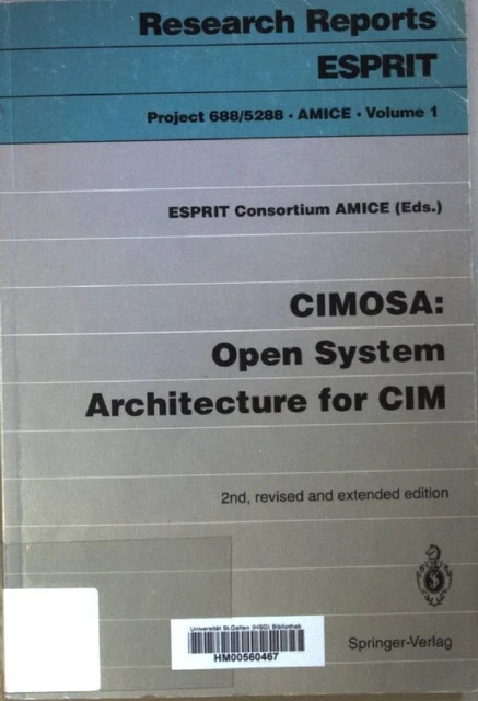 CIMOSA: OPEN SYSTEM Architecture for CIM. Amice, Esprit Consortium: EUR ...