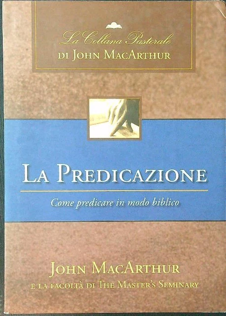 LA PREDICAZIONE. COME Predicare In Modo Biblico Macarthur John EUR 25,70 - PicClick IT