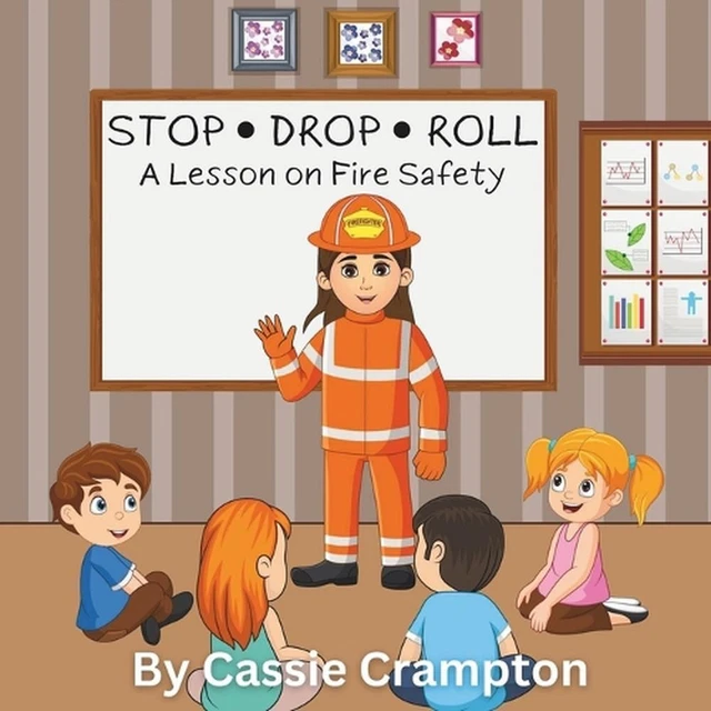 STOP, DROP, AND ROLL!: A Lesson on Fire Safety by Cassie Crampton ...