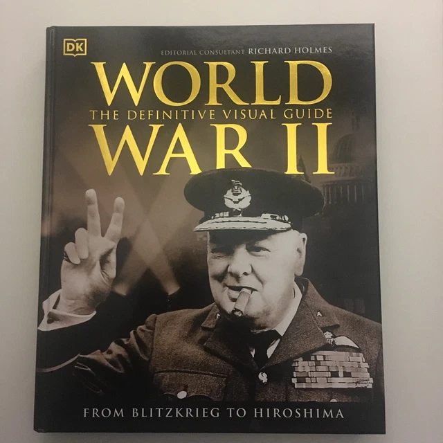 WORLD WAR II : The Definitive Visual Guide from Blitzkrieg ... by ...