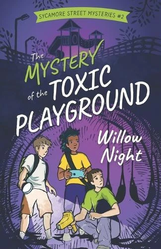 WILLOW NIGHT ELIZABETH Leach The Mystery of the Toxic Playground ...