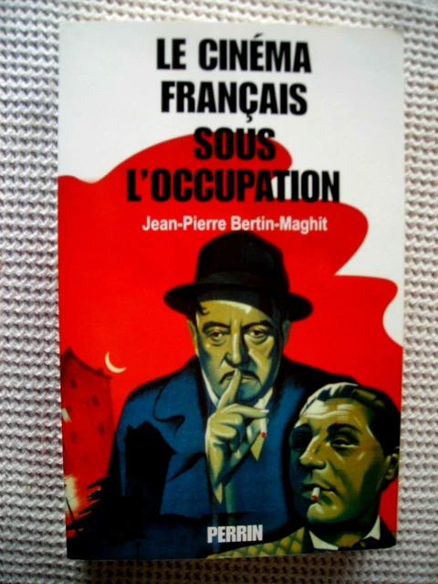 LE CINÉMA FRANÇAIS Sous L'Occupation de Jean-Pierre Bertin-Maghit EUR ...