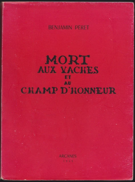 BENJAMIN PÉRET. MORT aux vaches et au champ d’honneur. Arcanes, 1953 ...