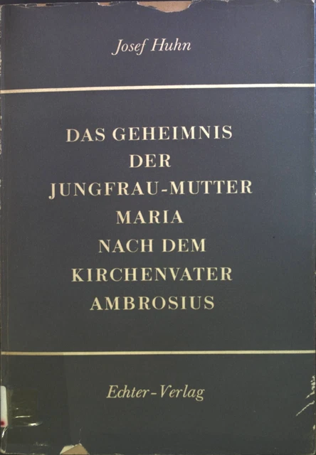 DAS GEHEIMNIS DER Jungfrau-Mutter Maria nach dem Kirchenvater Ambrosius ...